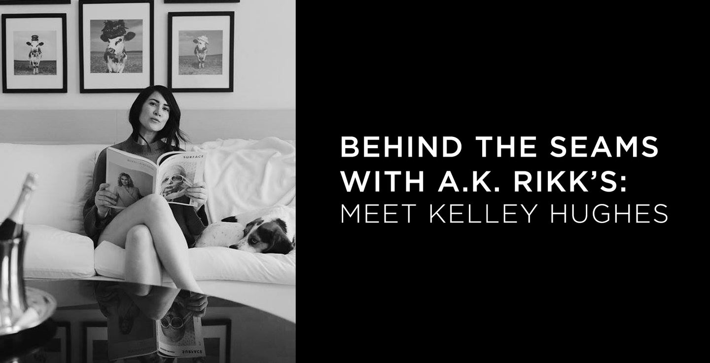 Behind the Seams with A.K. Rikk's: Meet Kelley Hughes