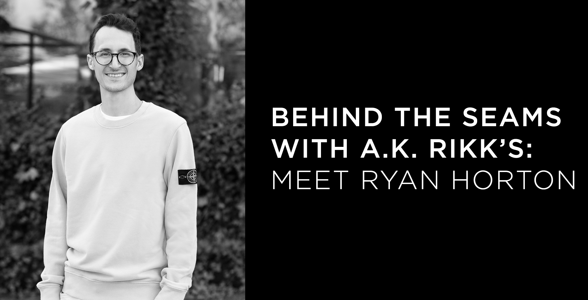 Behind the Seams with A.K. Rikk's: Meet Ryan Horton